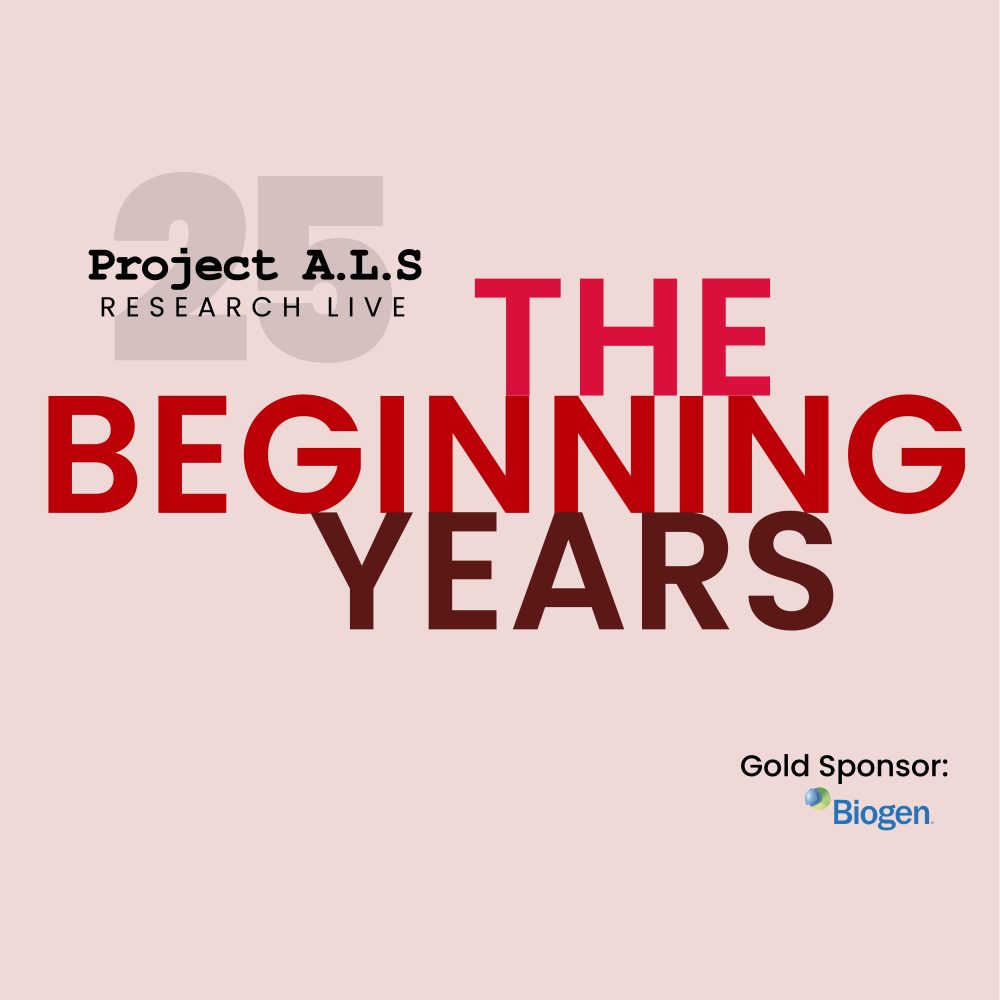 Project ALS Research LIVE: The Beginning Years - Project ALS